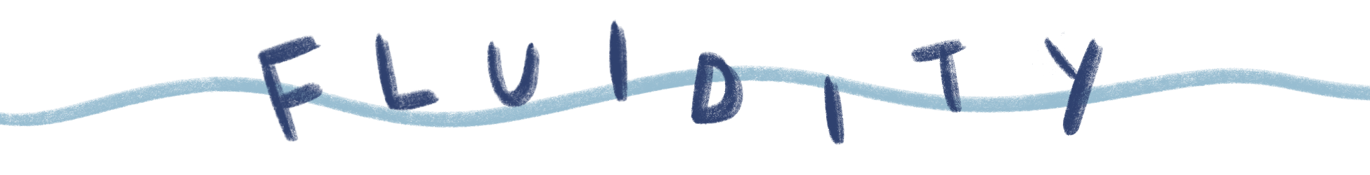 Fluidity and Change - Fluidity